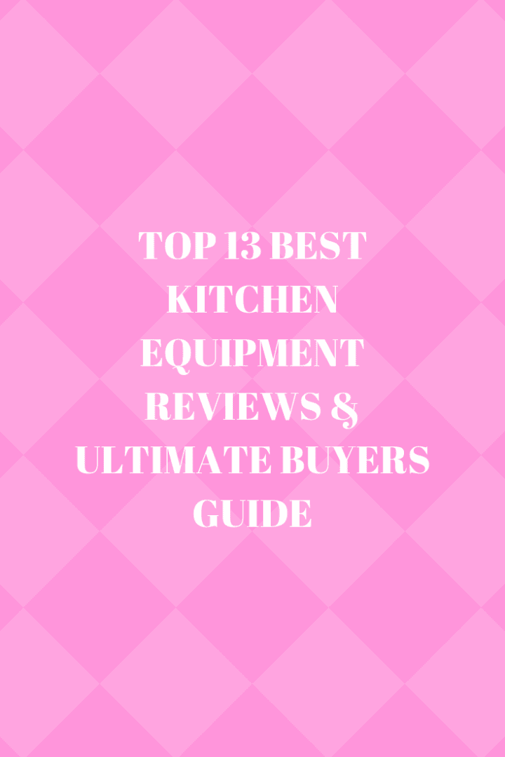 BEST KITCHEN EQUIPMENT REVIEWS ( Guide 2021) - Top Best Kitchen